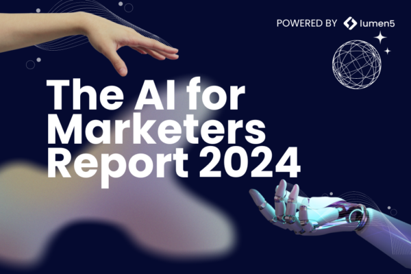 THE 2024 AI FOR MARKETERS REPORT - INSIGHTS - Lumen5 Learning Center